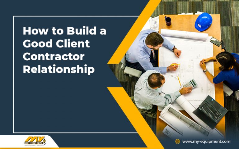 How to Build a Good Client-Contractor Relationship - Heavy Equipment ...
