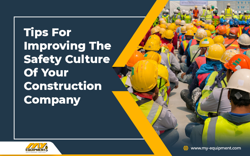 Tips For Improving The Safety Culture Of Your Construction Company ...