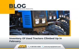 Inventory of Used Tractors Climbed Up in February - Heavy Equipment ...