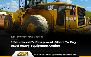 3 Solutions MY-Equipment Offers To Buy Used Heavy Equipment Online ...