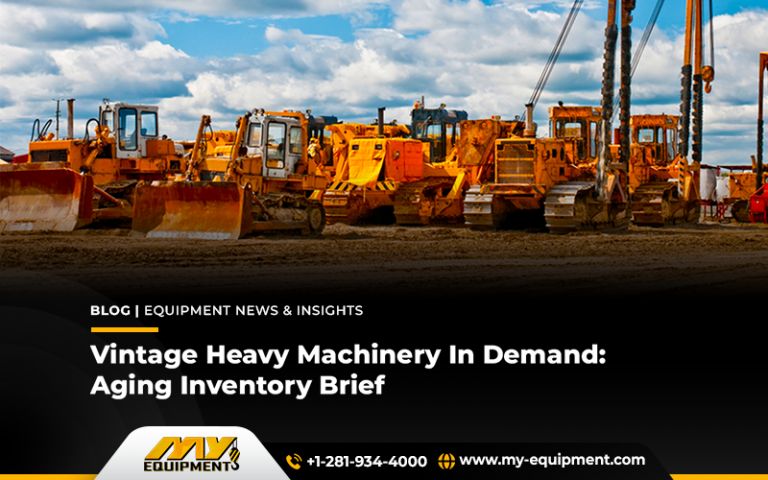 Vintage Heavy Machinery In Demand: Aging Inventory Brief - Heavy ...