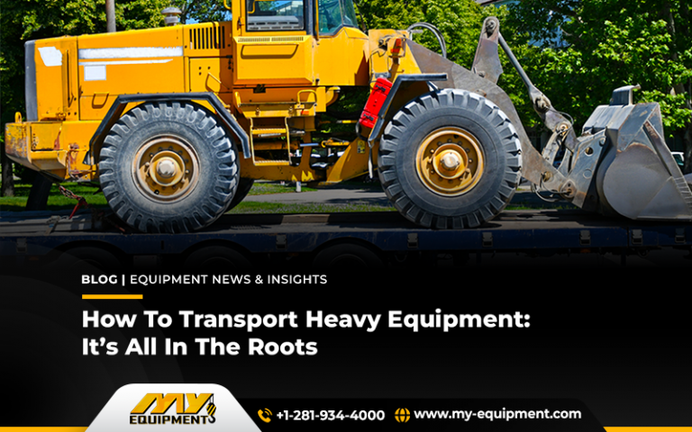 How To Transport Heavy Equipment: It’s All In The Roots - Heavy ...