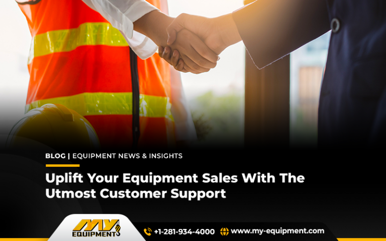 Uplift Your Equipment Sales With The Utmost Customer Support - MY ...