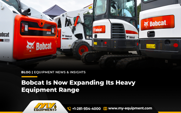 Bobcat Is Now Expanding Its Heavy Equipment Range - MY-Equipment Blog
